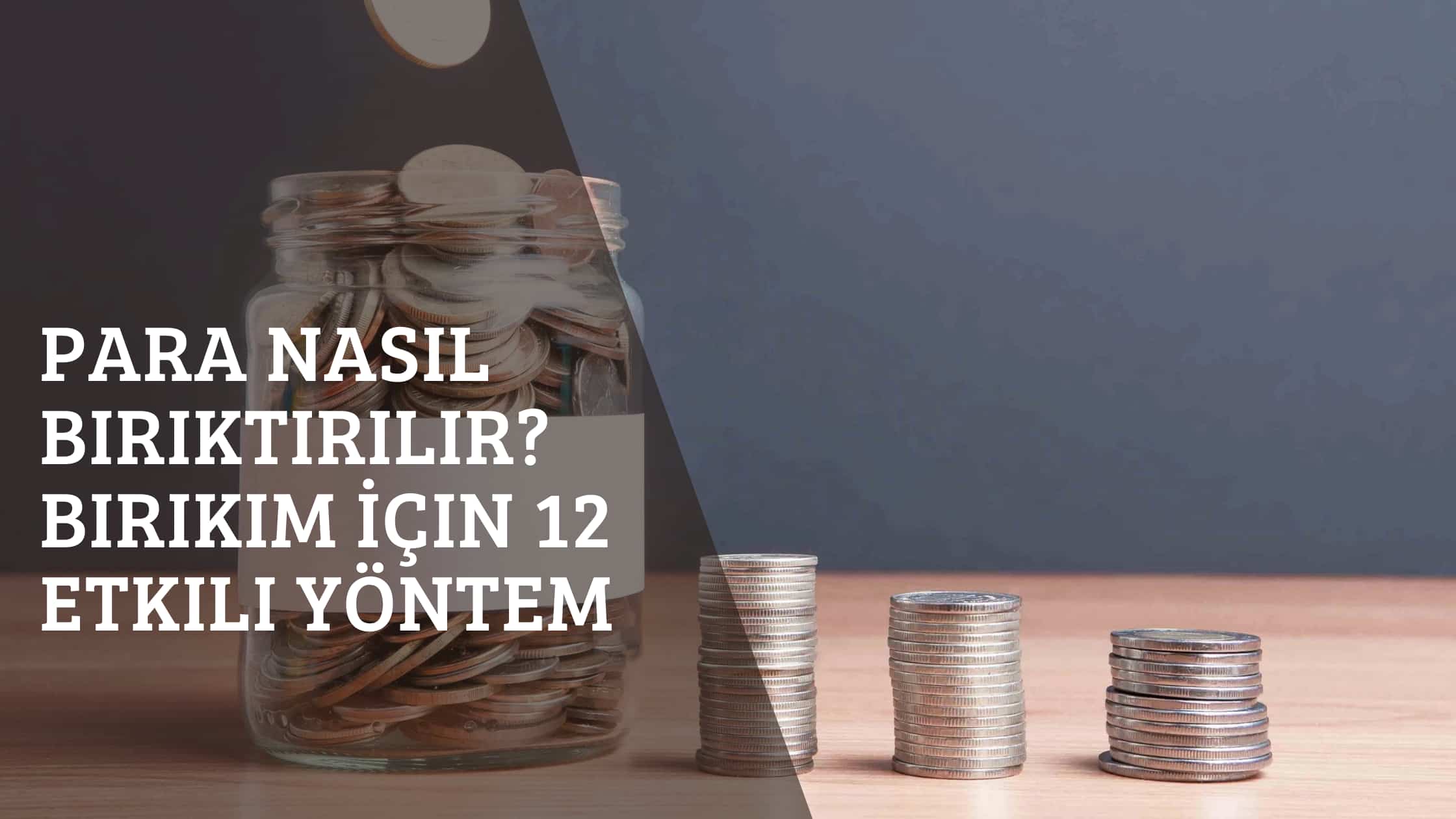 Para Nasıl Biriktirilir? Birikim İçin 12 Etkili Yöntem